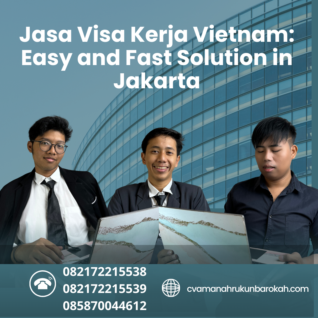 Jasa Visa Kerja Vietnam: Easy and Fast Solution in Jakarta