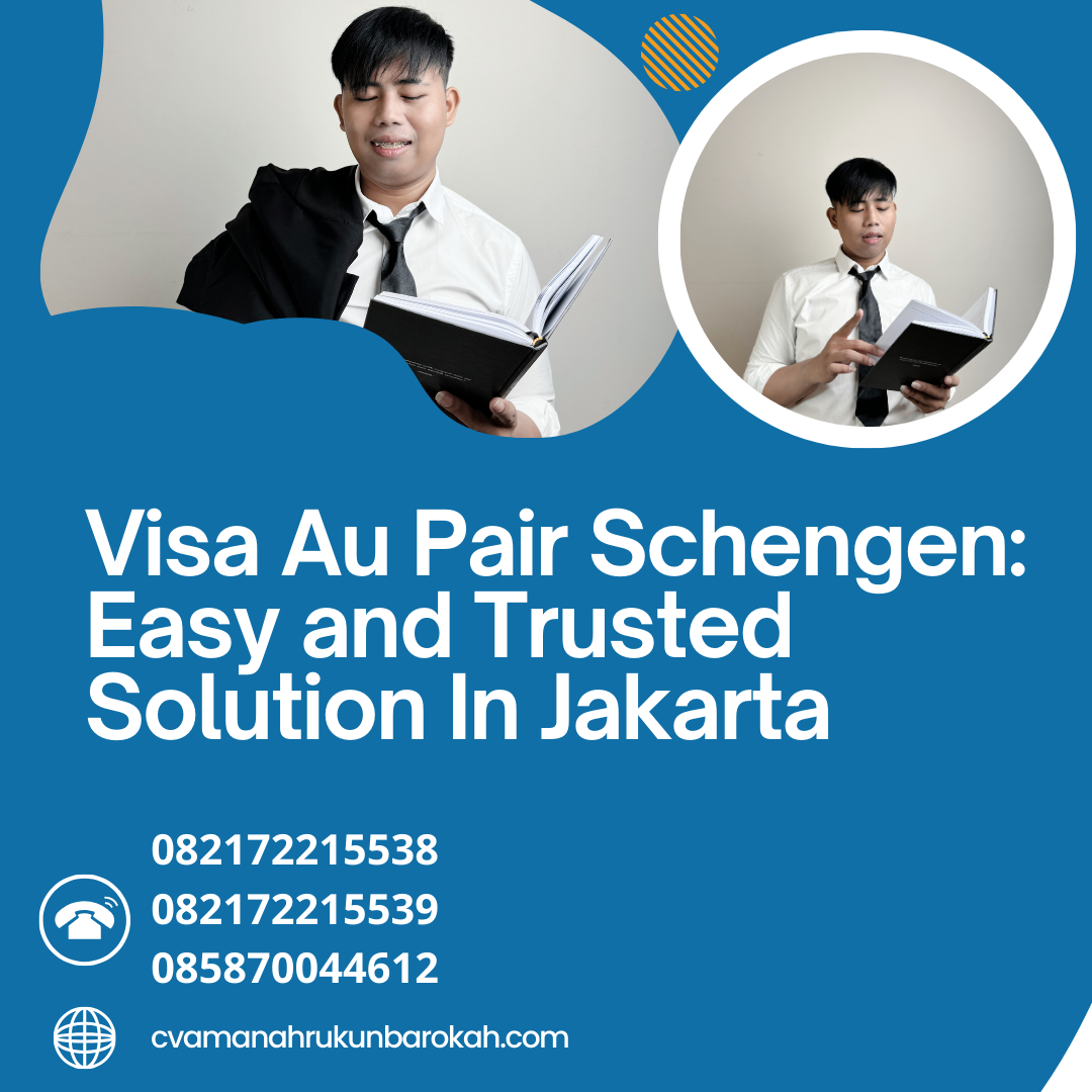 Visa Au Pair Schengen: Easy and Trusted Solution In Jakarta