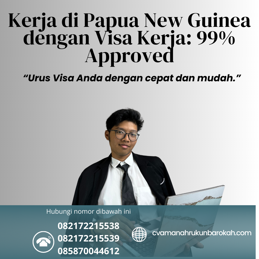 Kerja di Papua New Guinea dengan Visa Kerja: 99% Approved