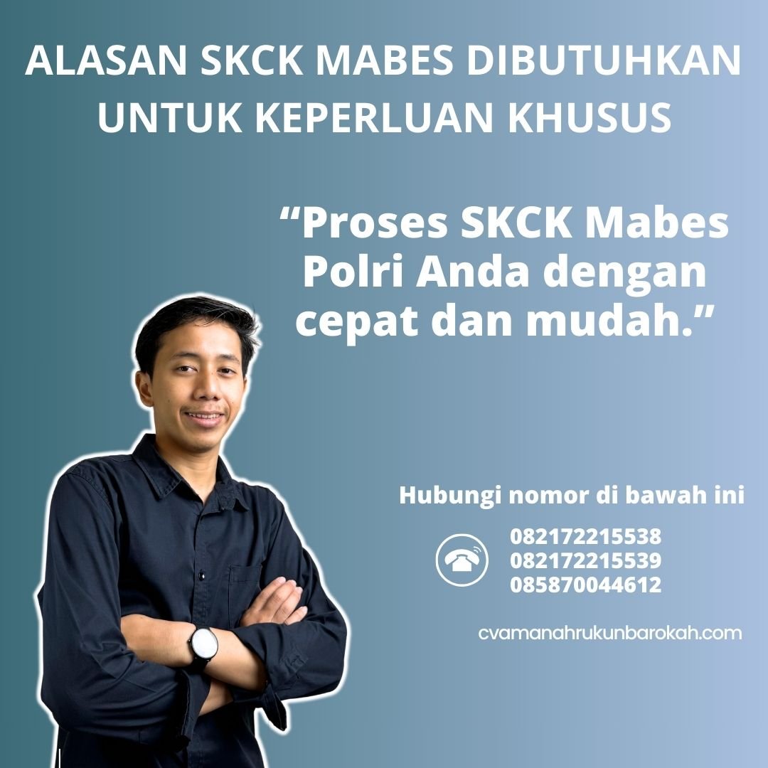 Alasan SKCK Mabes Dibutuhkan untuk Keperluan Khusus