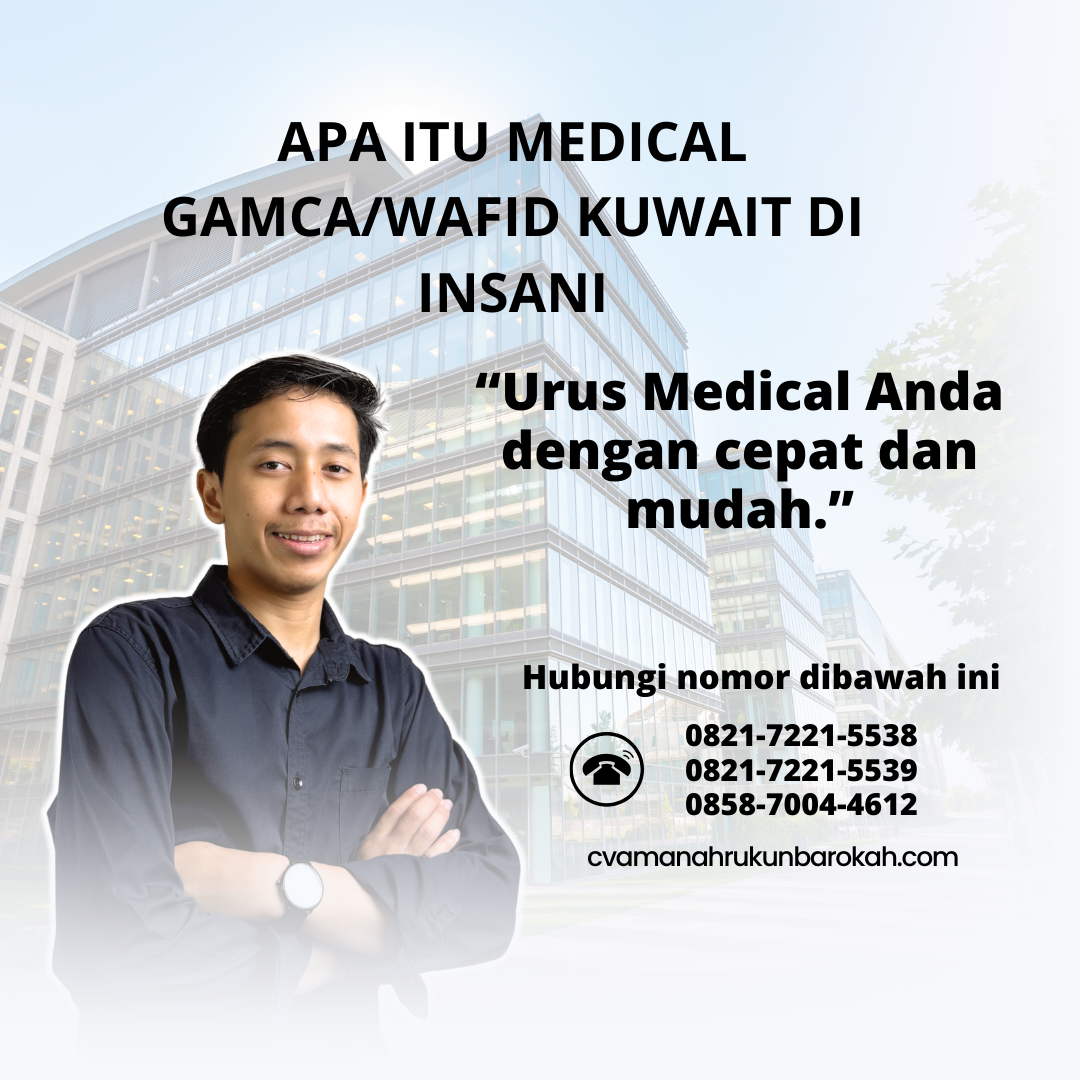 Apa Itu Medical Gamca/Wafid Kuwait di Insani: 99% Approved