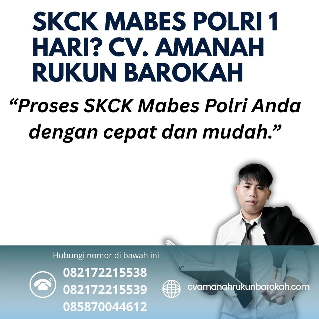 SKCK Mabes Polri 1 Hari? CV. Amanah Rukun Barokah