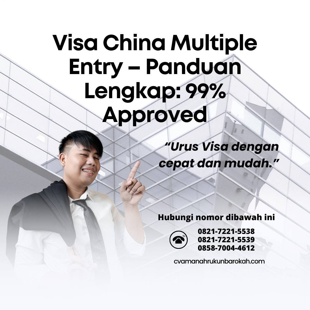 Visa China Multiple Entry – Panduan Lengkap: 99% Approved