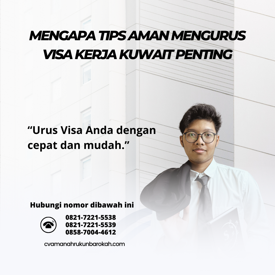 Tips Aman Mengurus Visa Kerja Kuwait: 99% Approved