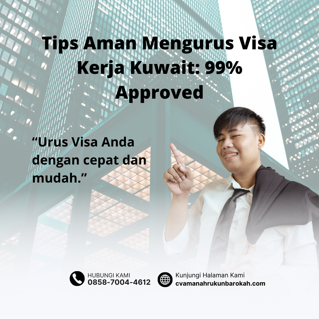 Tips Aman Mengurus Visa Kerja Kuwait: 99% Approved