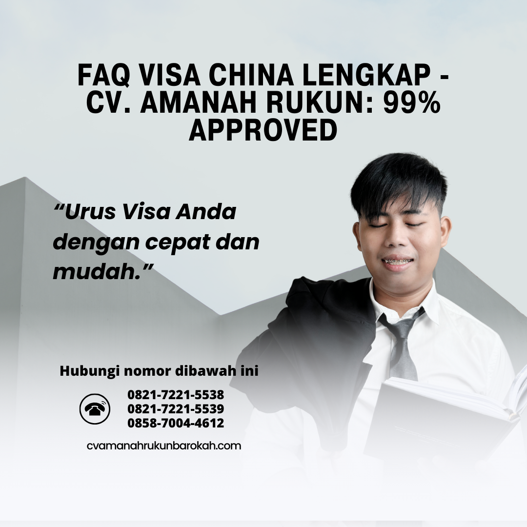 FAQ Visa China Lengkap - CV. Amanah Rukun: 99% Approved