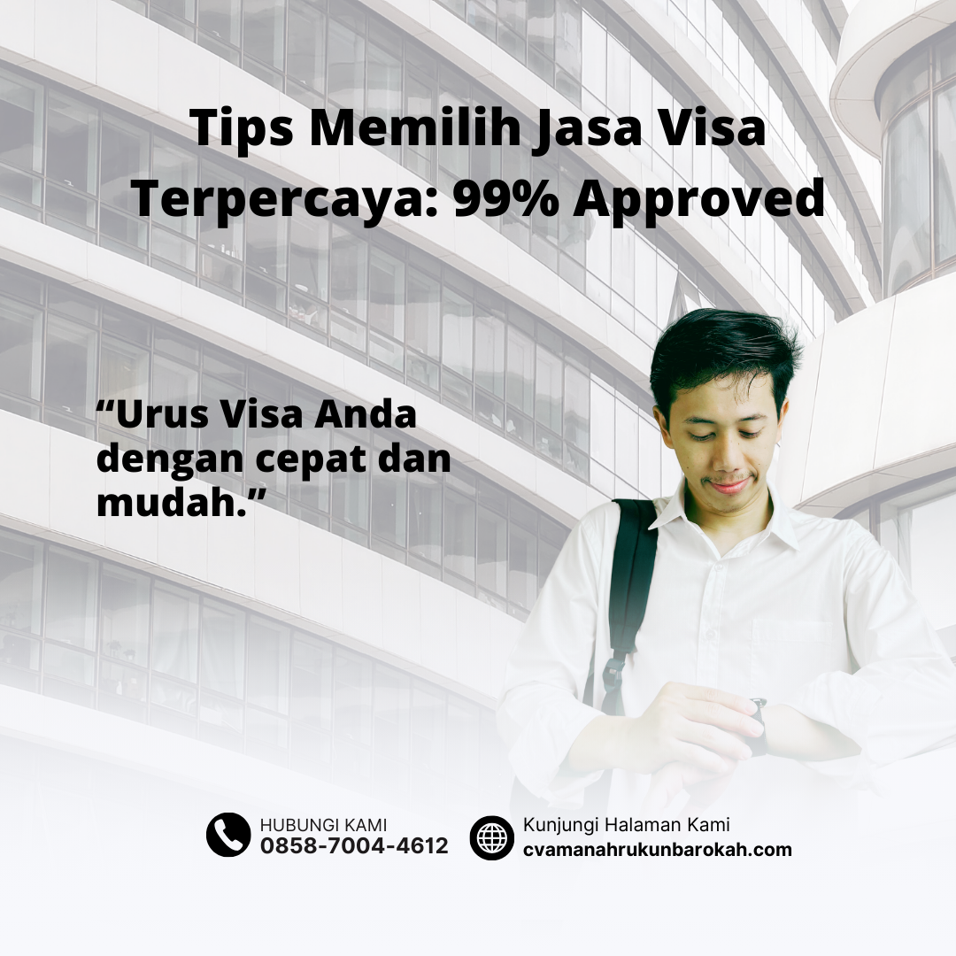 Tips Memilih Jasa Visa Terpercaya: 99% Approved